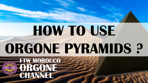 How to use orgone energy in your life - FIX THE WORLD PROJECT MOROCCO