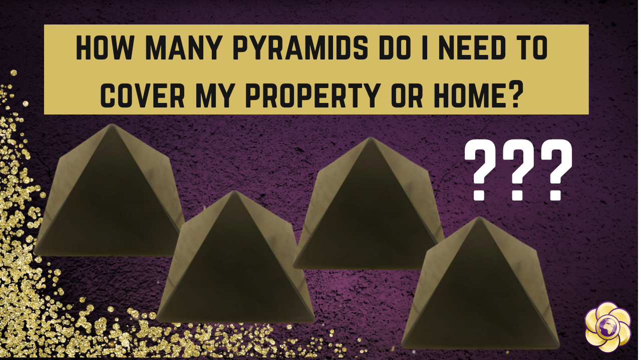 How many pyramids do I need in my home or on my property? - FIX THE ...