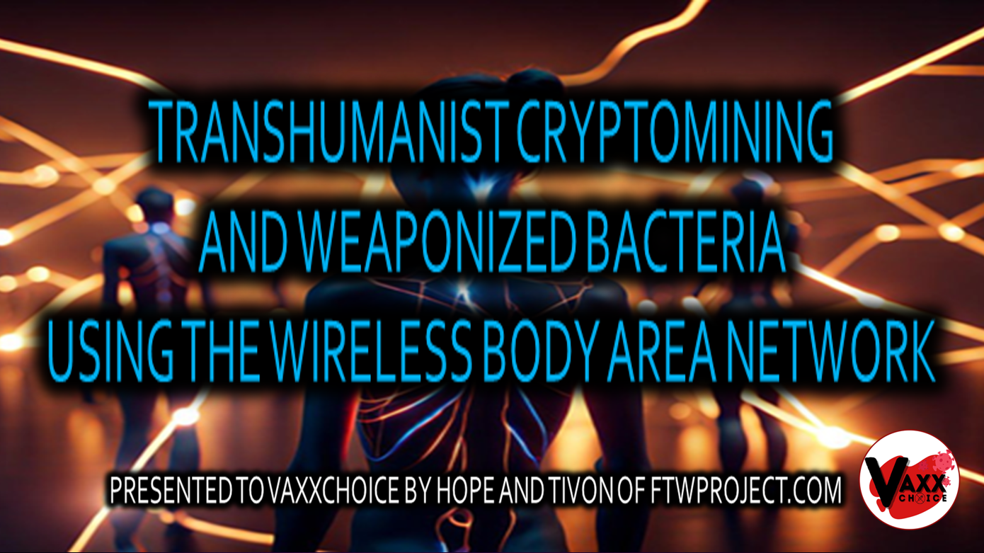 TRANSHUMANIST CRYPTOMINING AND WEAPONIZED BACTERIA USING THE WIRELESS ...